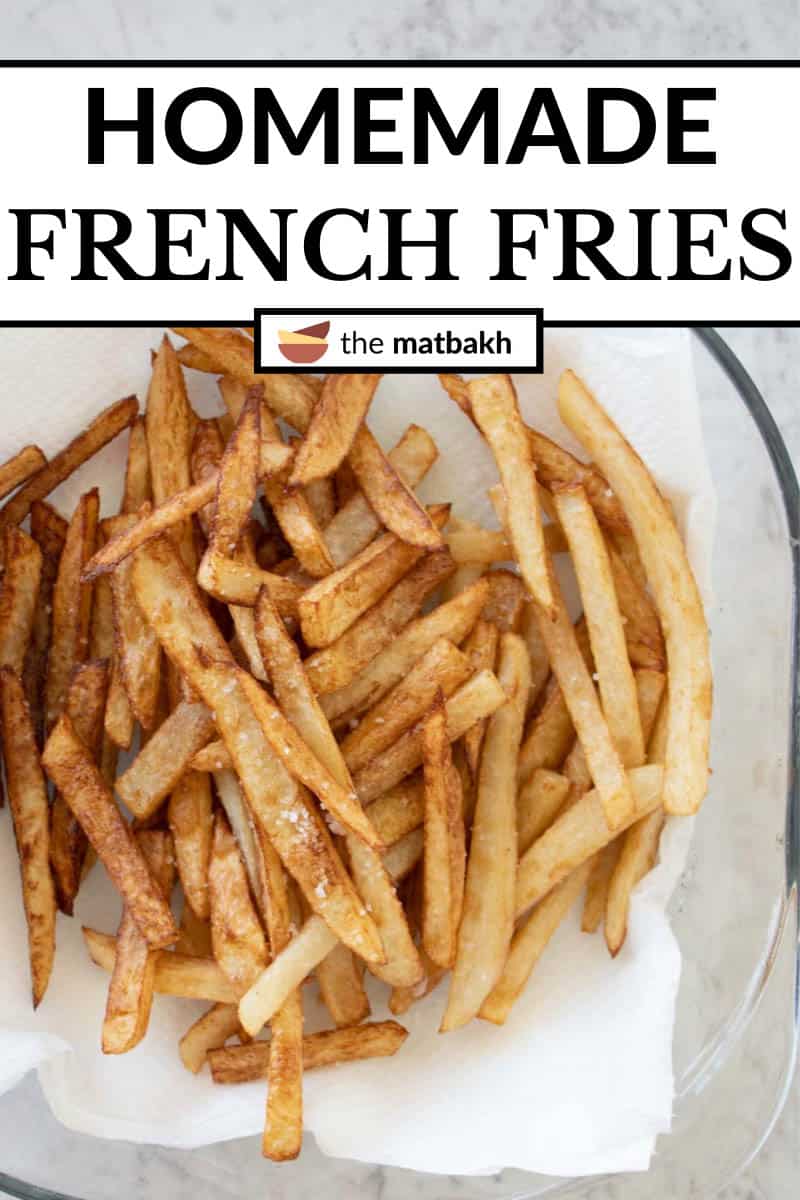 Easy Homemade French Fries - The Matbakh