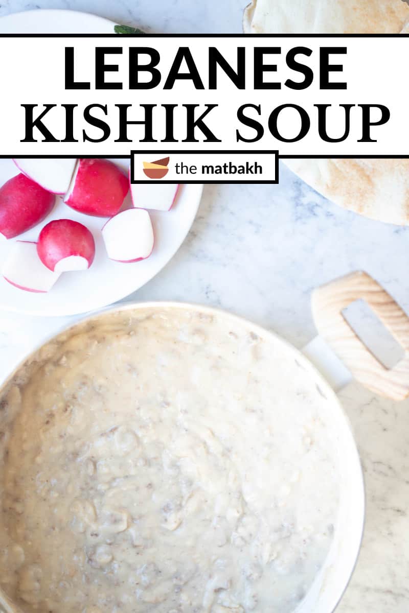 Lebanese Kishik Soup (Kishk) - The Matbakh